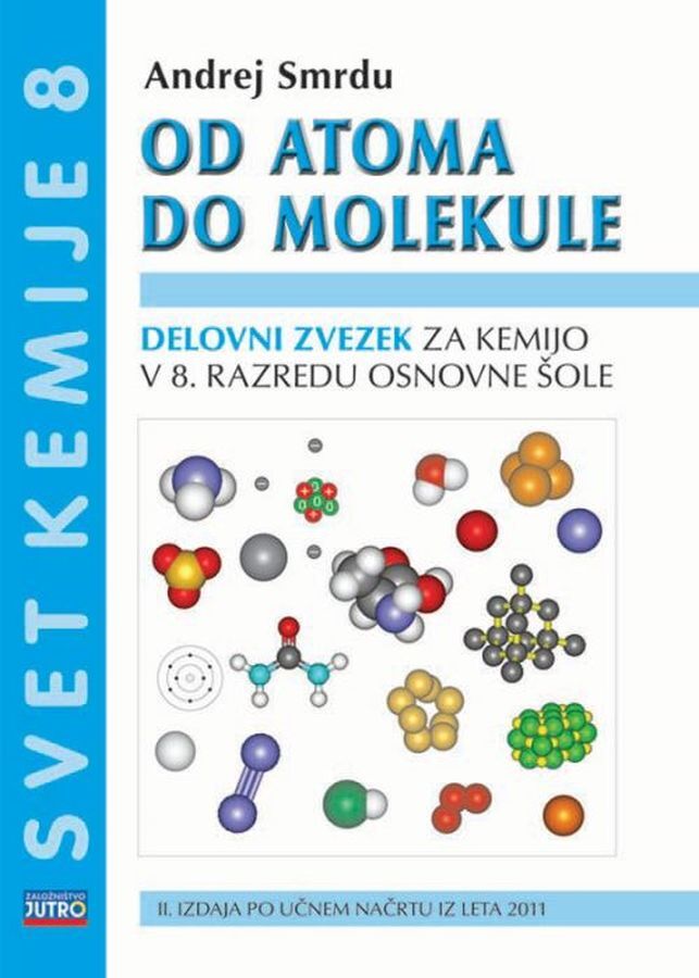 OD ATOMA DO MOLEKULE, delovni zvezek za kemijo, 8. raz. OŠ., JUTRO ...