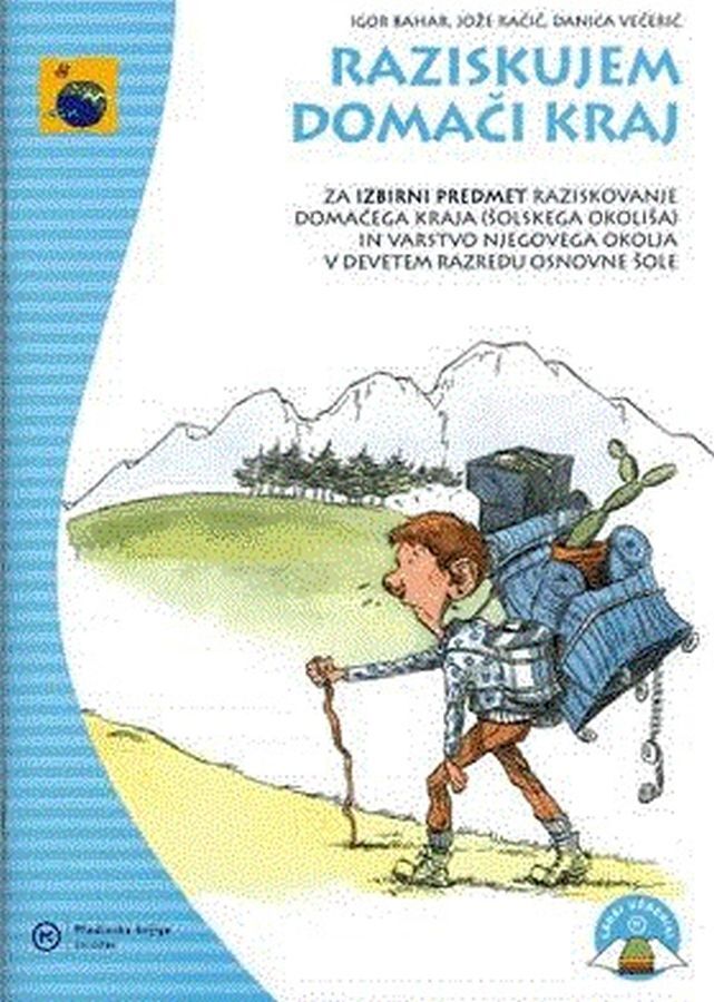 RAZISKUJEM DOMAČI KRAJ, delovni zvezek za izbirni predmet geografija, 9 ...