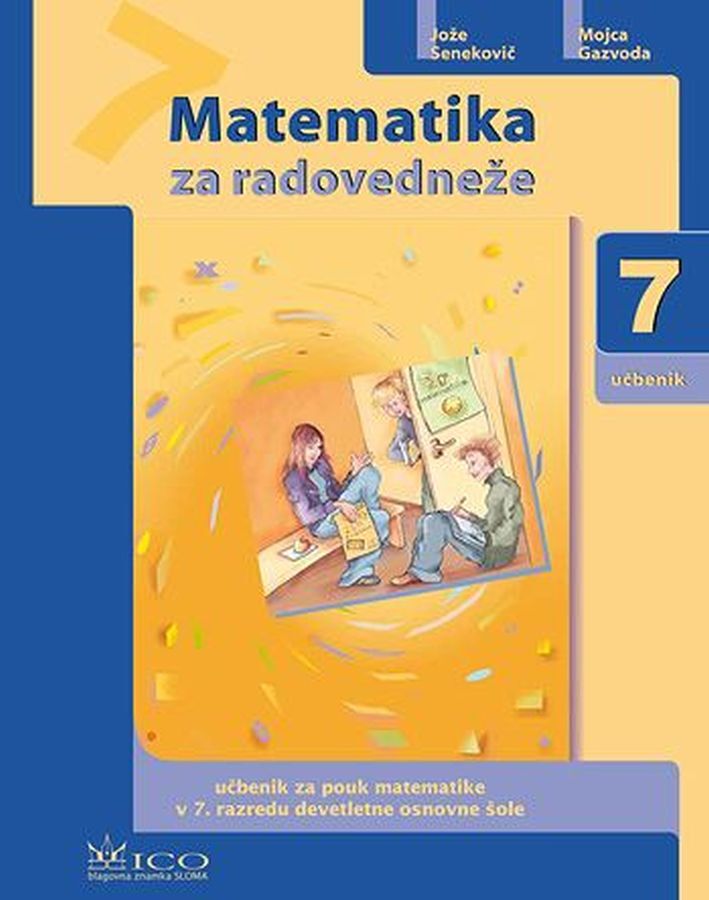 MATEMATIKA ZA RADOVEDNEŽE 7, učbenik za matematiko, 7. raz. OŠ., ICO ...