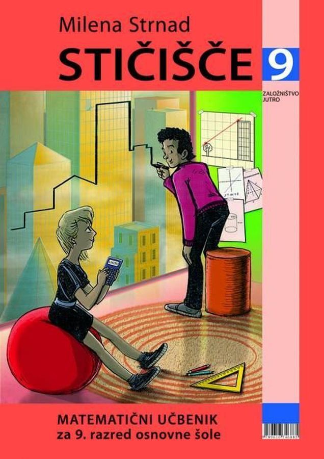 STIČIŠČE 9, učbenik za matematiko, 9. raz. OŠ., JUTRO - go2school.com